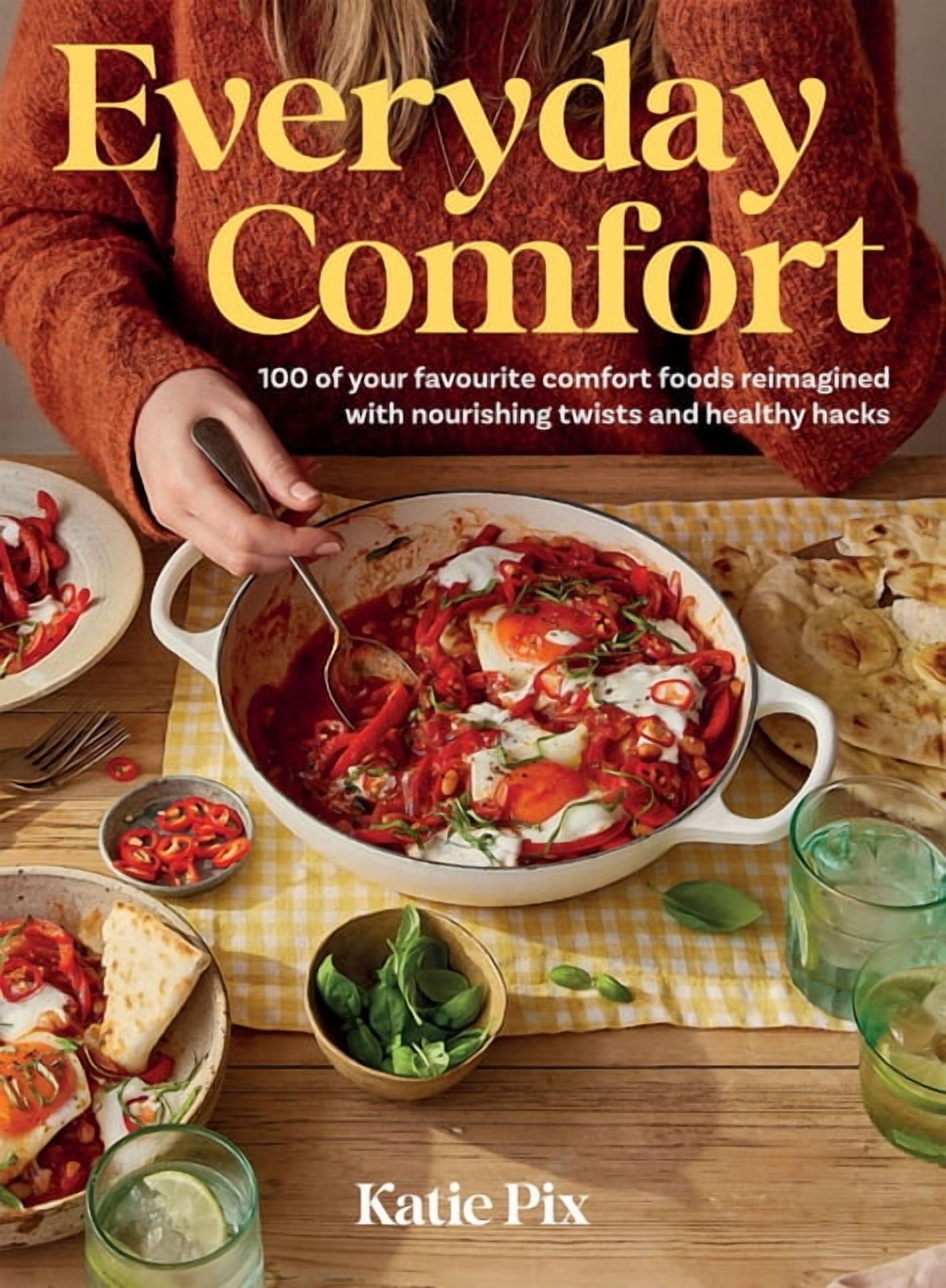 Everyday Comfort: 100 Balanced and Healthier Versions of All Your ...