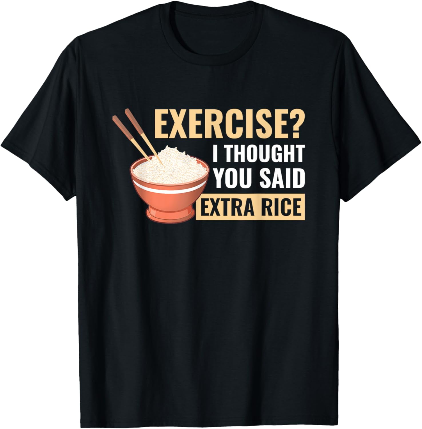 Everyday Cotton Comfort - Exercise I Thought You Said Extra Rice Funny ...
