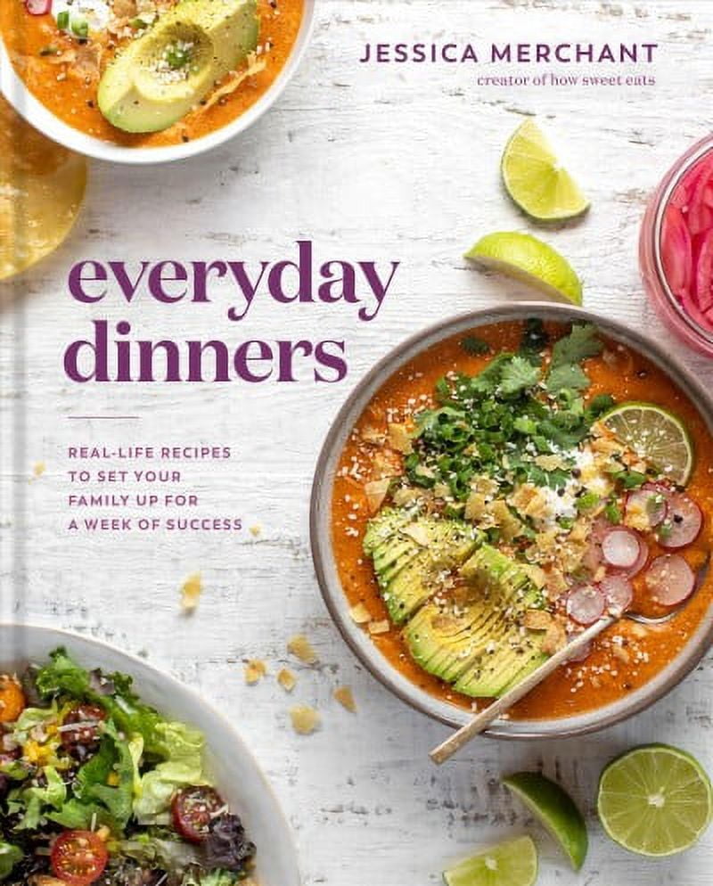 Everyday Dinners: Real-Life Recipes to Set Your Family up for a Week of ...
