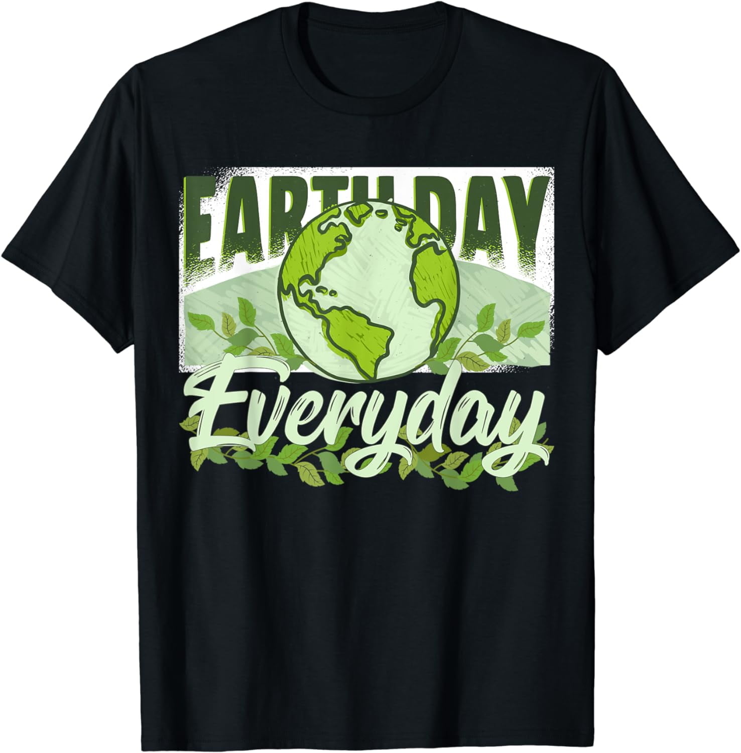 Everyday Earth Day Everyday Shirt Green Environmental T-Shirt - Walmart.com