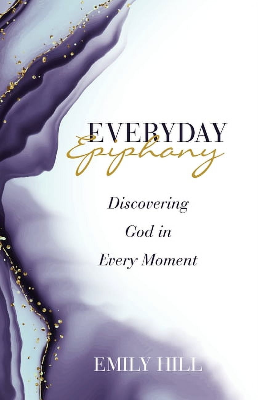 Everyday Epiphany: Discovering God in Every Moment - Walmart.com