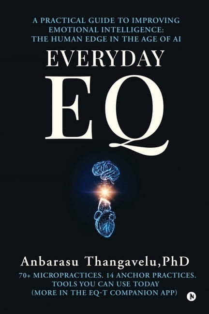 Everyday Eq: A Practical Guide to Improving Emotional Intelligence: The ...
