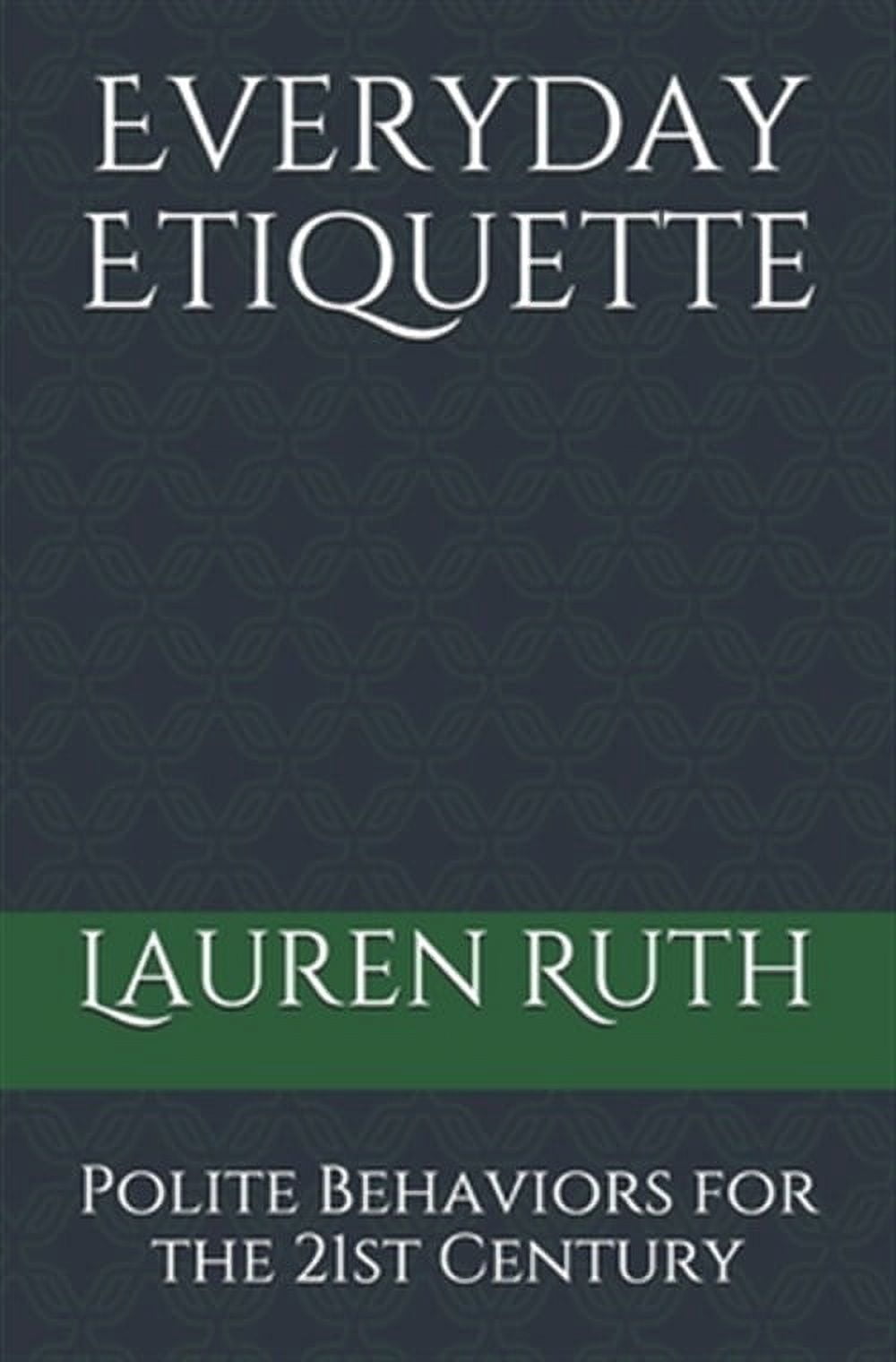 Everyday Etiquette: Polite Behaviors for the 21st Century - Walmart.com