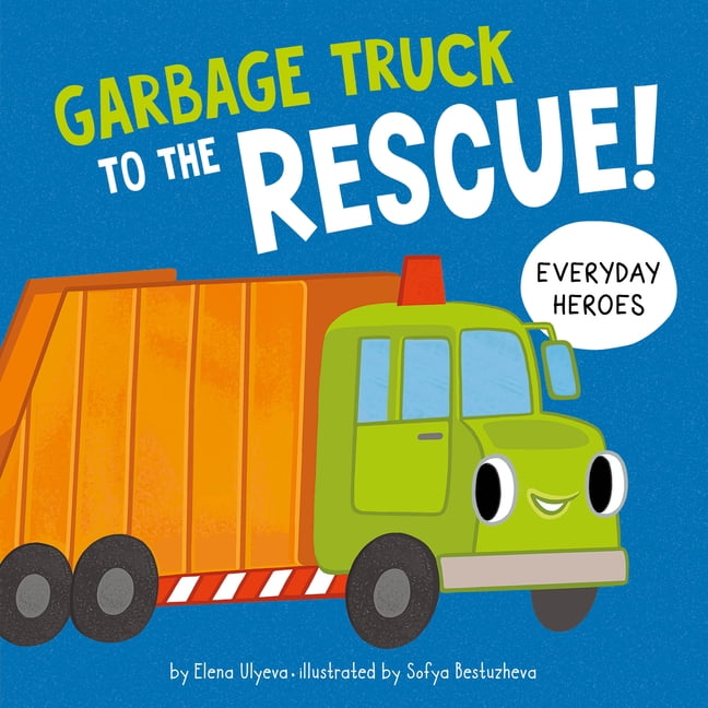Everyday Heroes Garbage Truck to the Rescue!, (Board Book) - Walmart.com