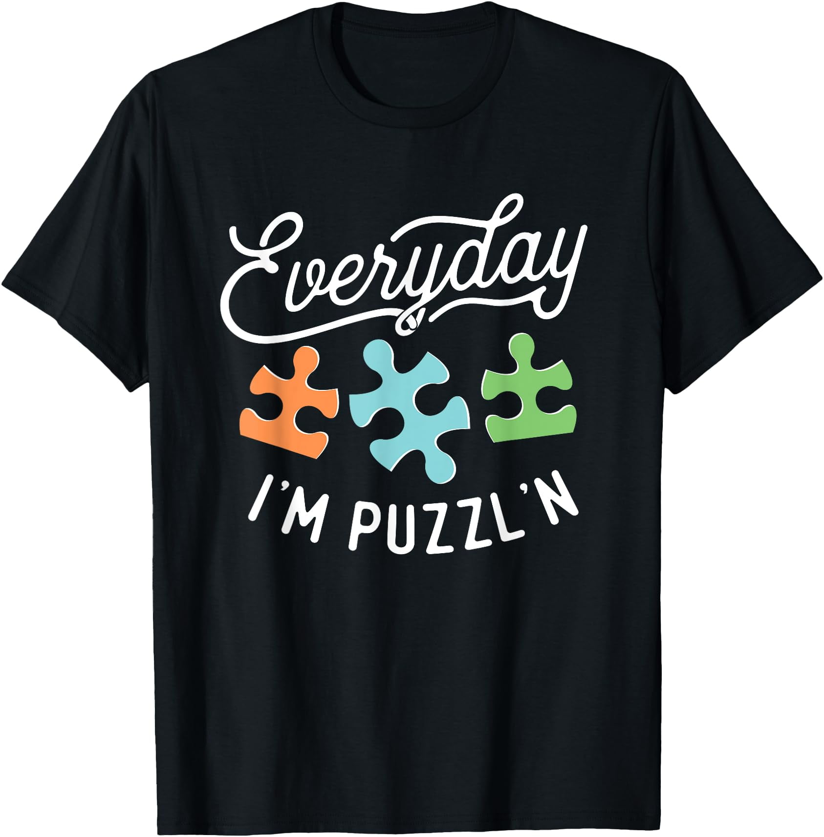 Everyday I'm Puzzl'n - Puzzle Master Puzzler T-Shirt,White Color,Size ...