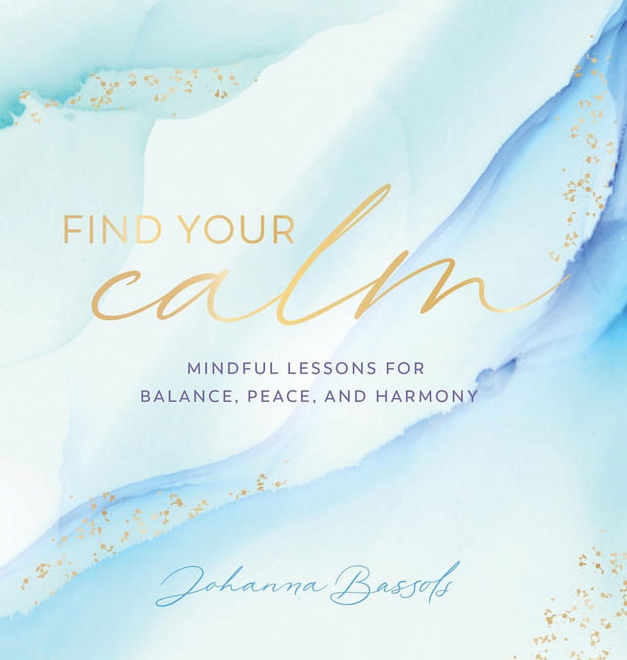 Everyday Inspiration Find Your Calm: Mindful Lessons for Balance, Peace ...