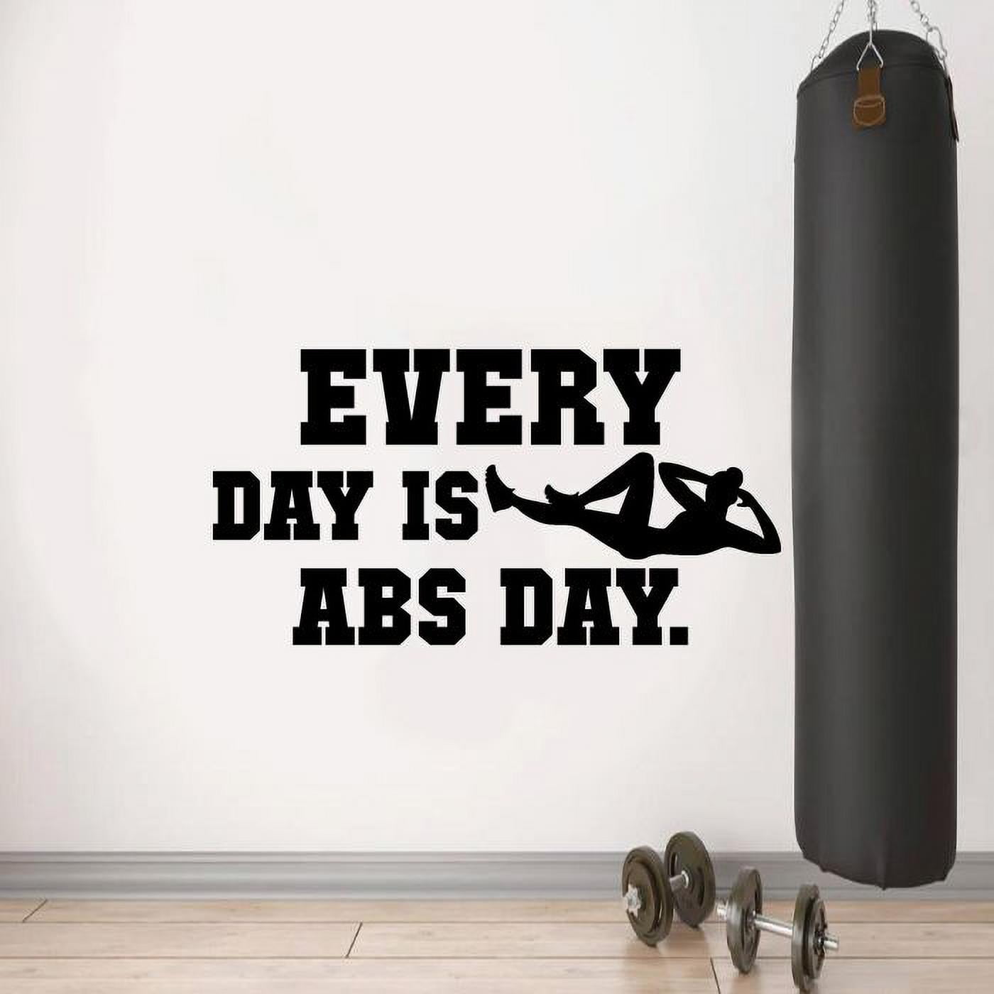 Everyday Is Abs Day - Life Motivational Quote Insprational Quote ...