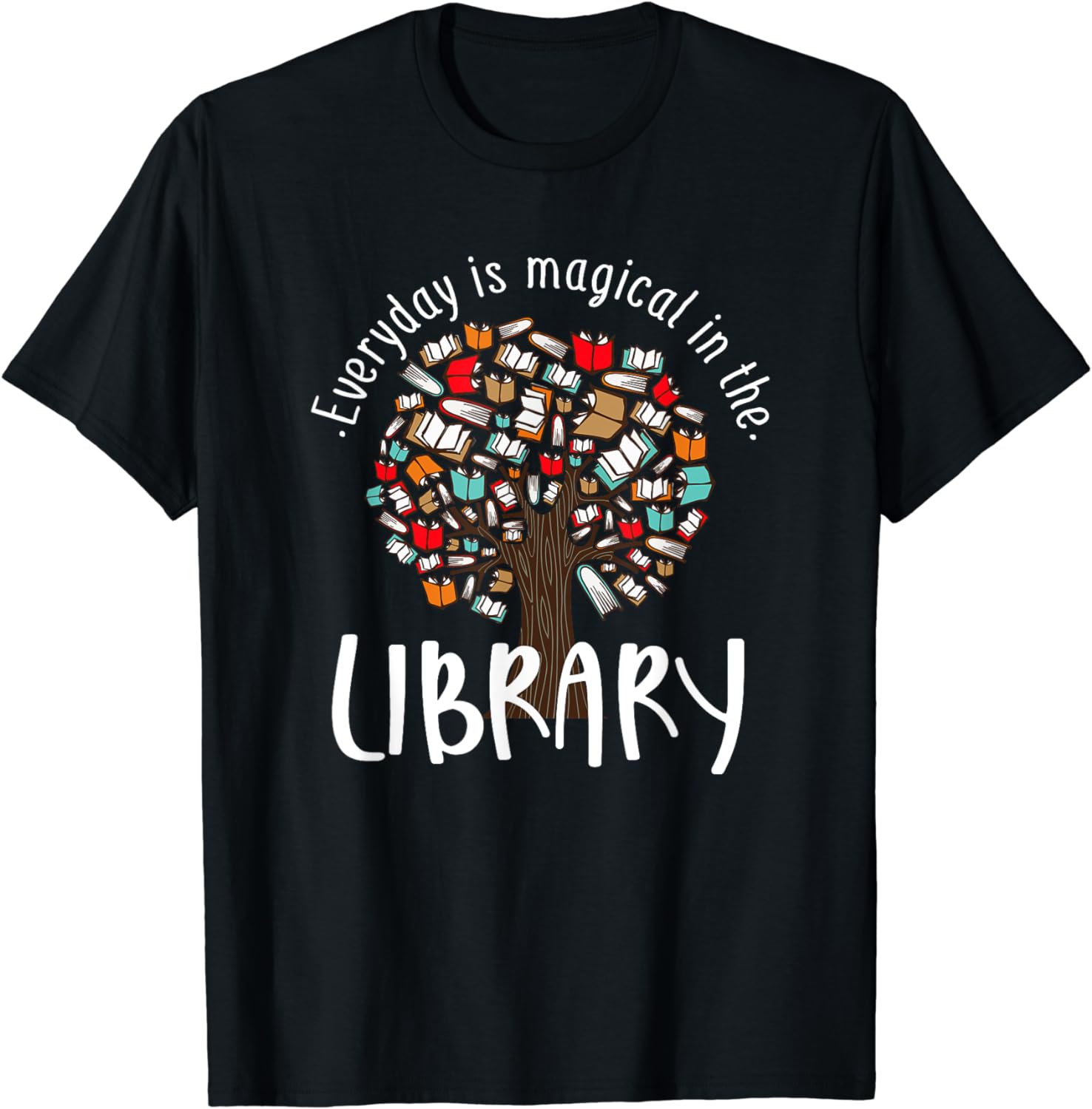 Everyday Is Magical In the Library Book Lover Top Librarian T-Shirt ...