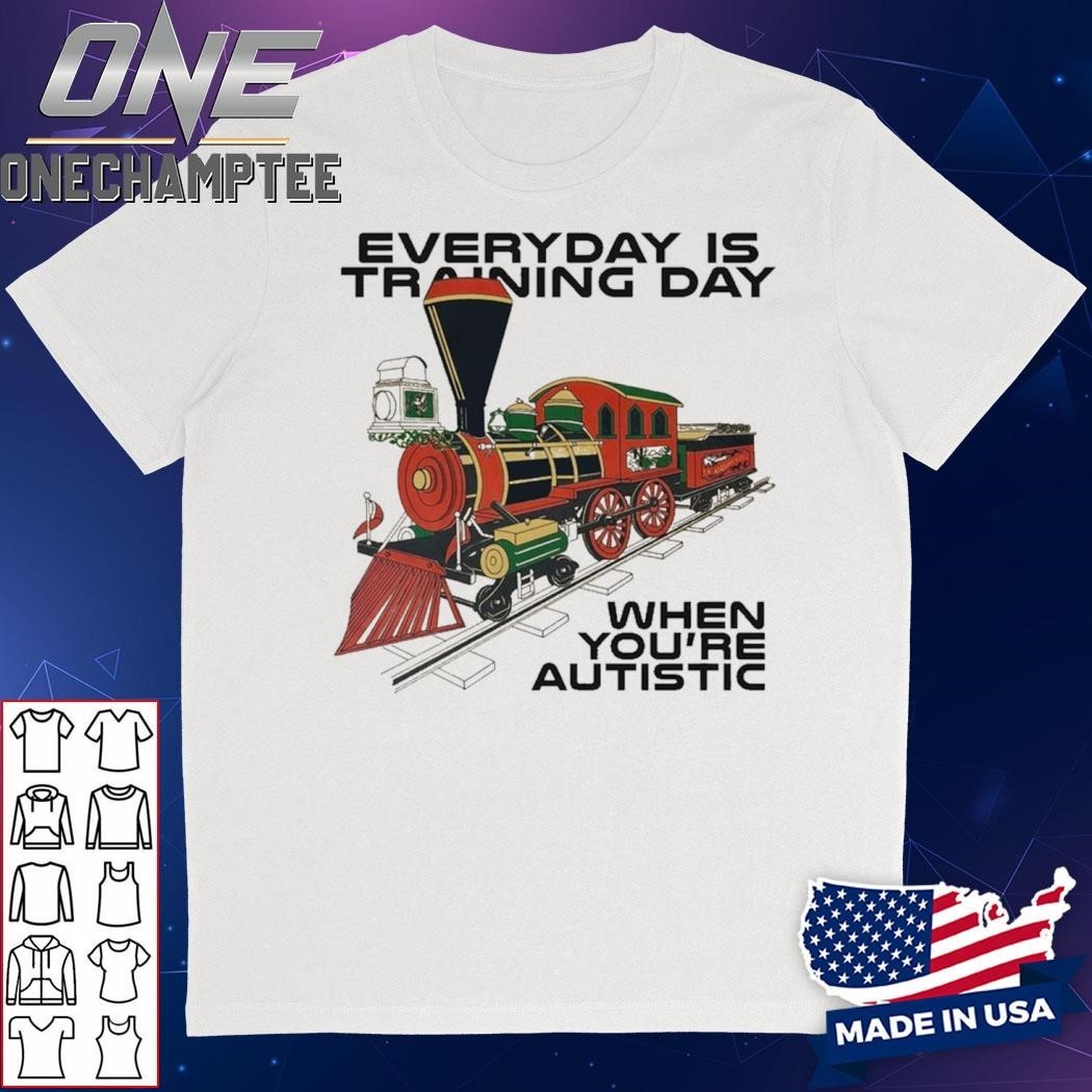 Everyday Is Training Day When Youre Autistic Shirt - Walmart.com