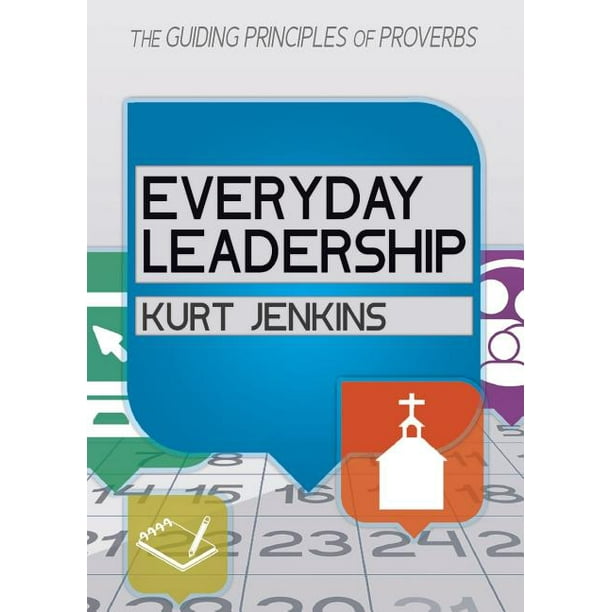 Everyday Leadership : The Guiding Principles of Proverbs (Paperback ...