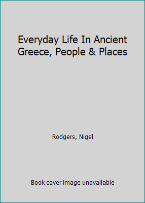 Pre-Owned Everyday Life In Ancient Greece, People & Places (Hardcover) 1846811716 9781846811715 ...