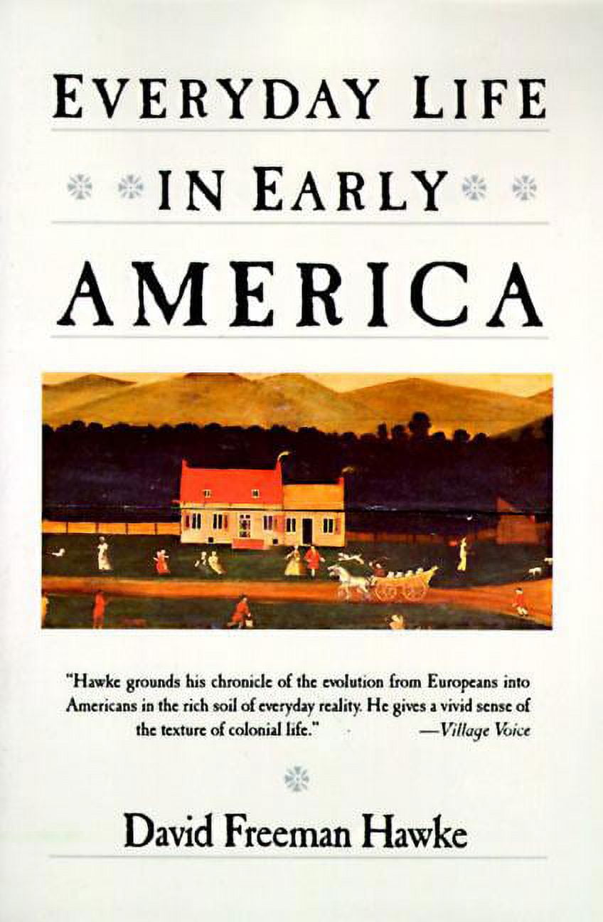 Everyday Life in America Series Everyday Life in Early America ...