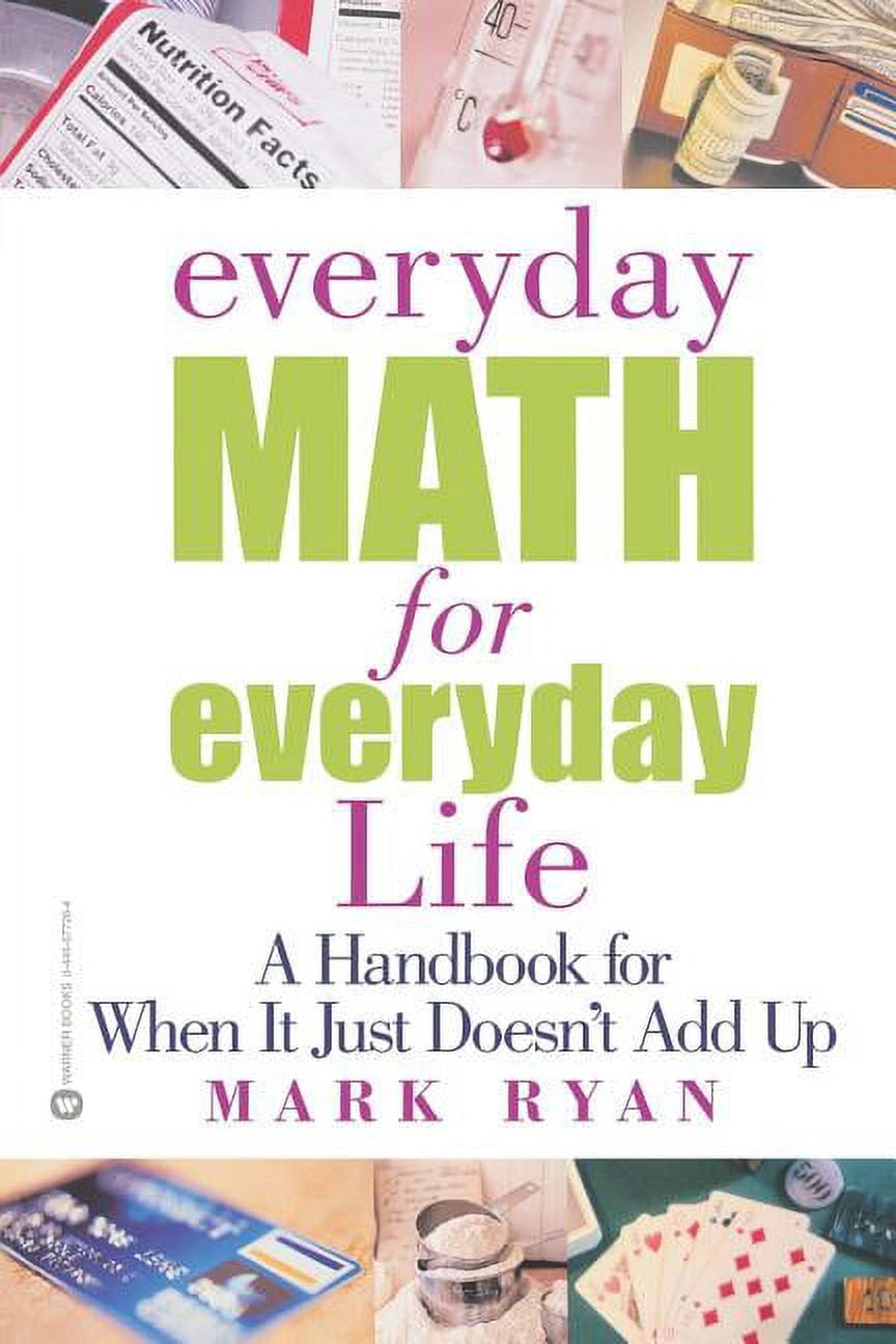 Everyday Math for Everyday Life: A Handbook for When It Just Doesn't ...