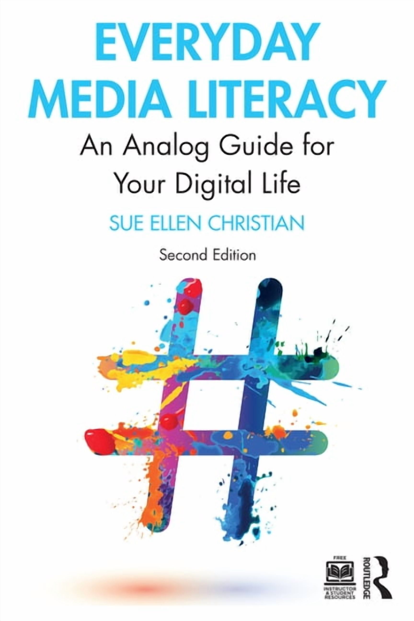 Everyday Media Literacy: An Analog Guide for Your Digital Life ...