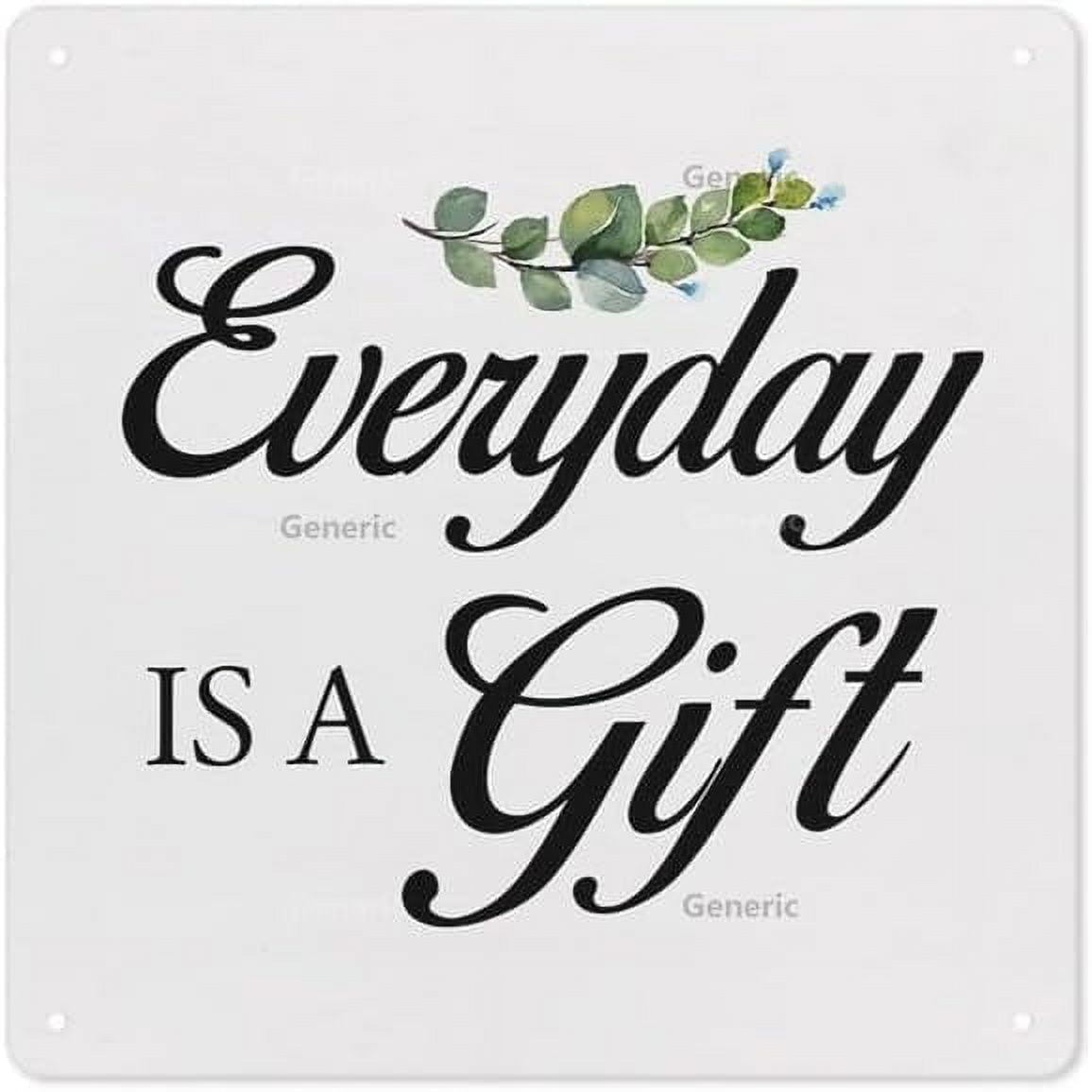 Everyday is A Gift Sign Decor Sign,Inspirational Encouraging Sign for ...