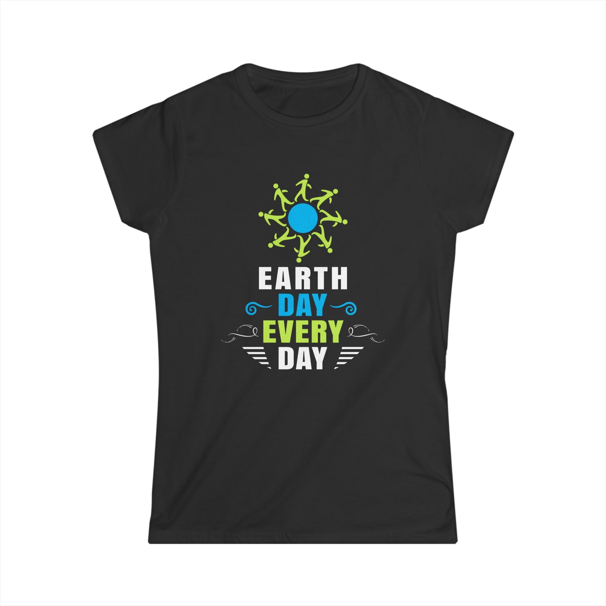 Everyday is Earth Day Environmental Save Environment Womens Shirts ...