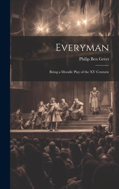 Everyman; Being a Moralle Play of the XV Centurie (Hardcover) - Walmart.com