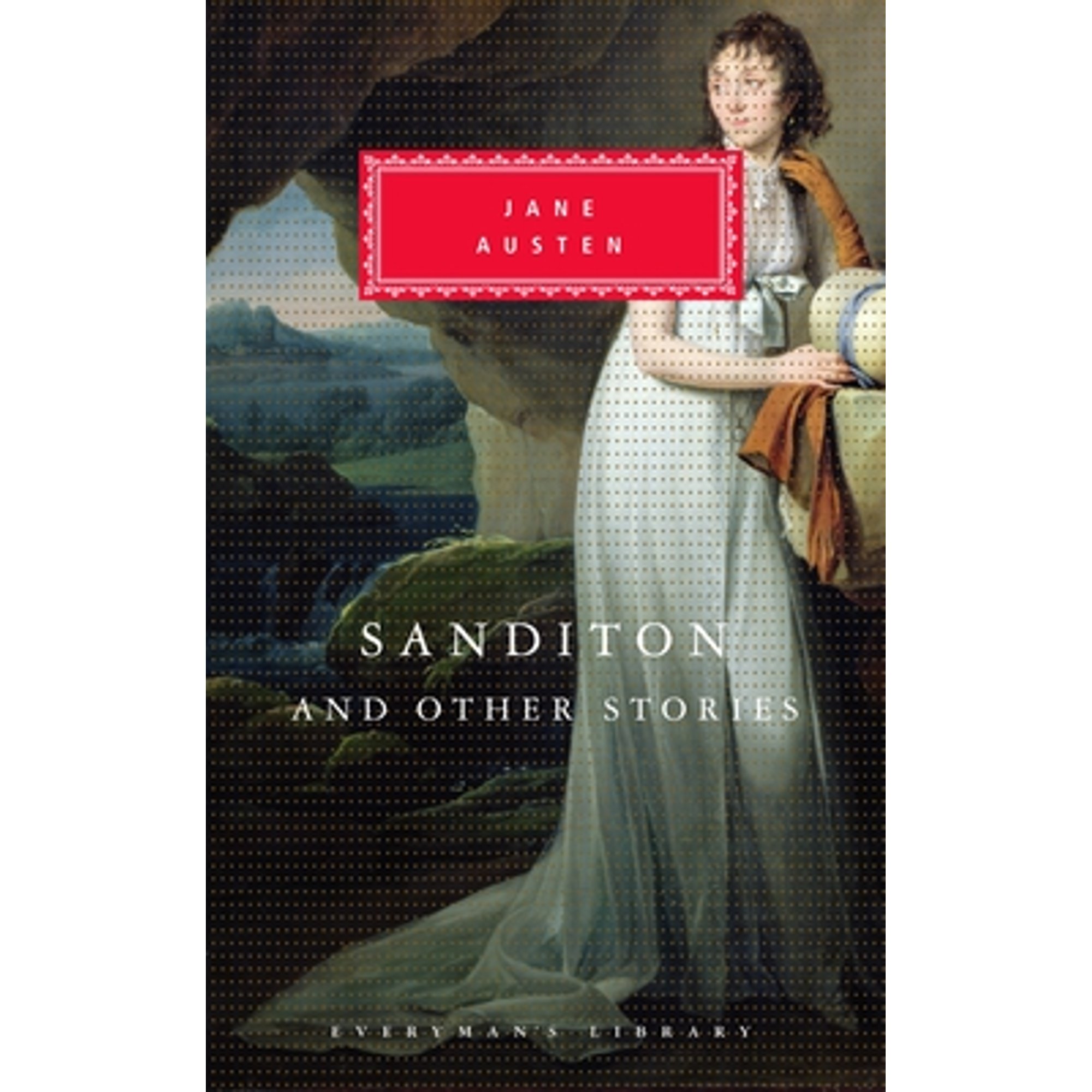 Everyman's Library Classics Series: Sanditon and Other Stories ...