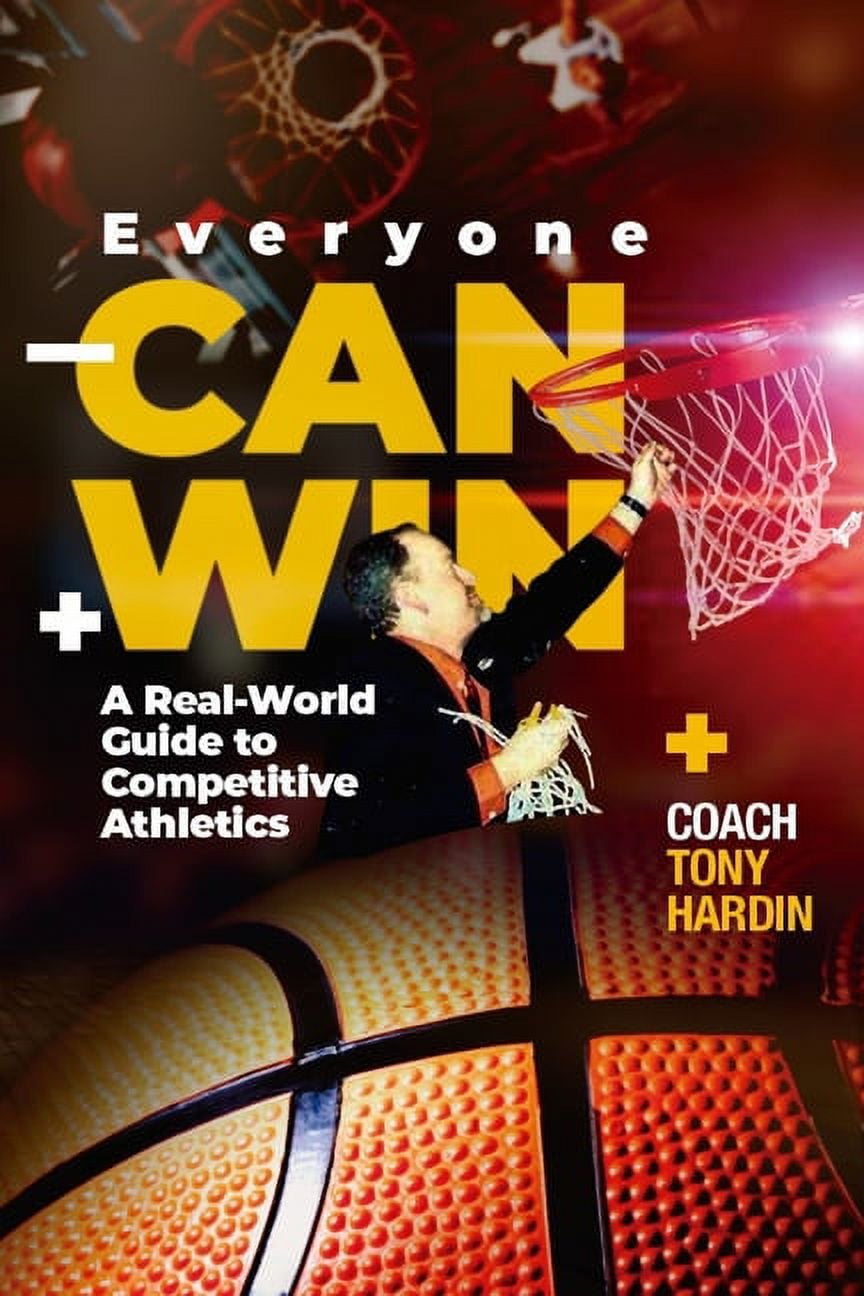 Everyone Can Win : A Real-World Guide to Competitive Athletics ...