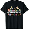 Everyone Communicates Differentely ABA Therapist ABA Therapy T-Shirt ...