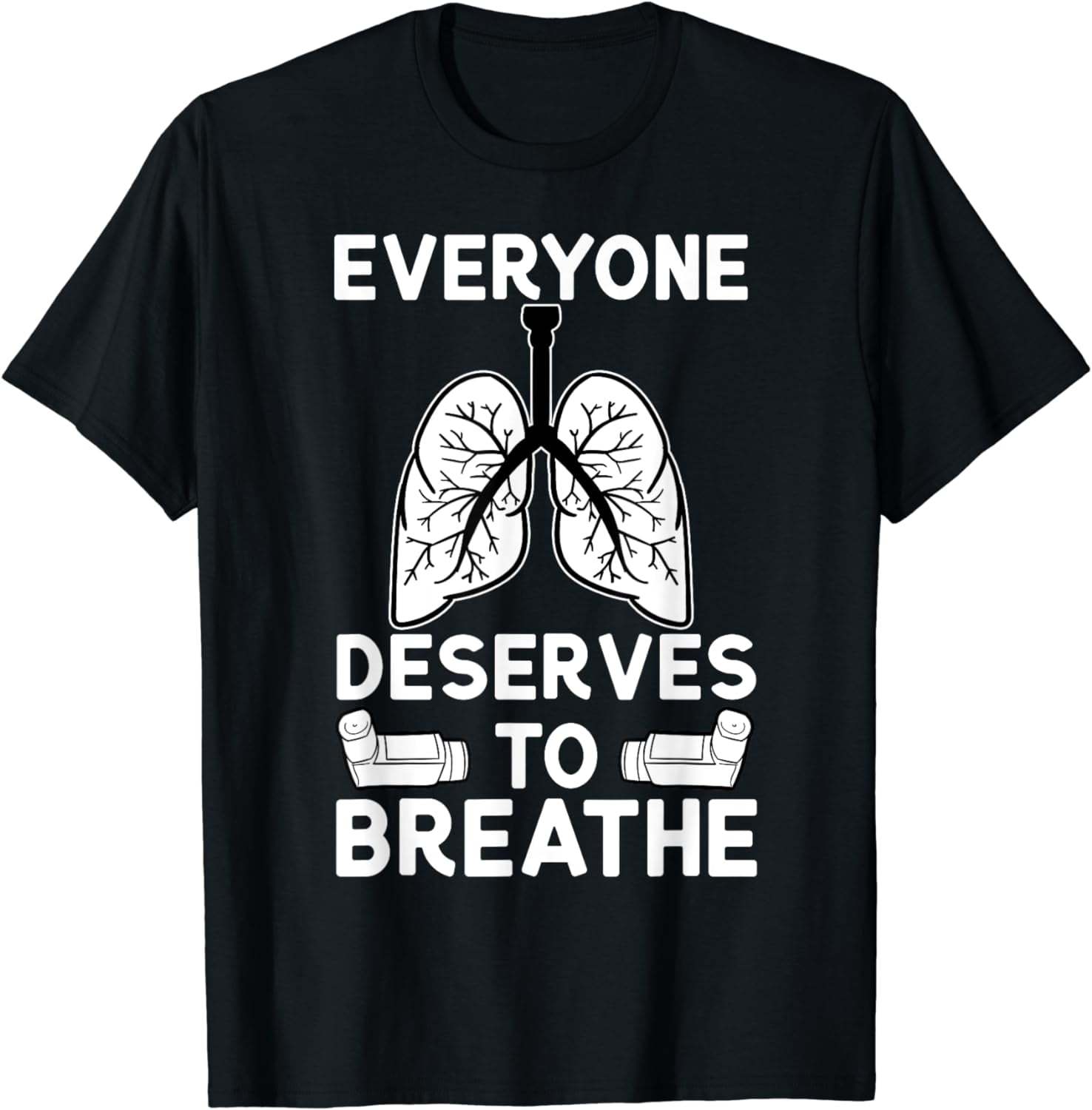Everyone Deserves To Breathe Asthma Allergic Rhinitis Gift T-Shirt ...