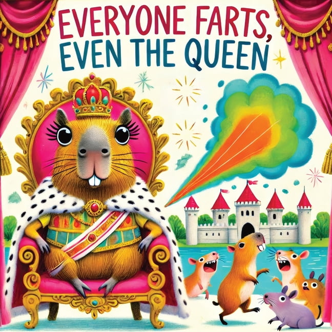 Everyone Farts, Even the Queen: A Funny Storybook for Kids About ...
