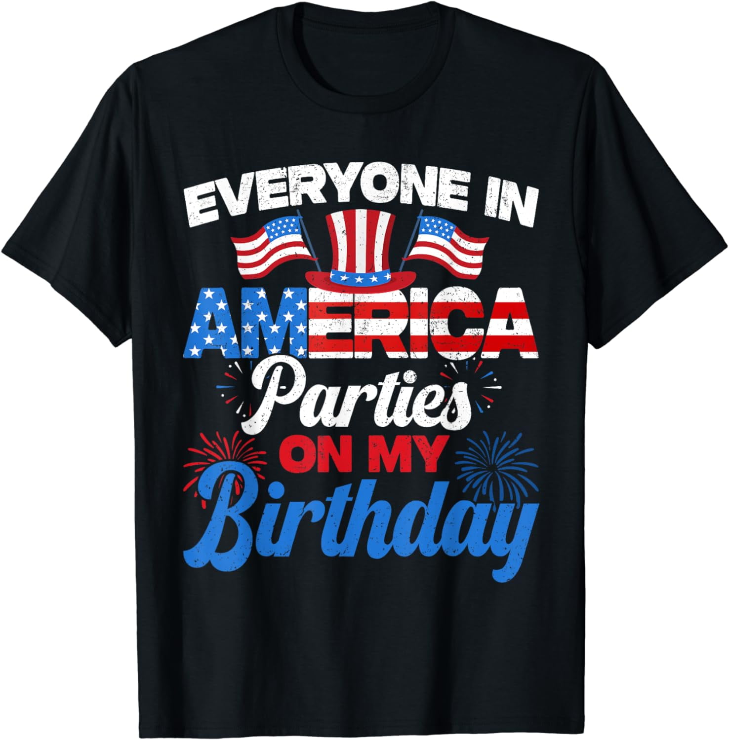 Everyone In American Parties On My Birthday 4th Of July USA T-Shirt ...