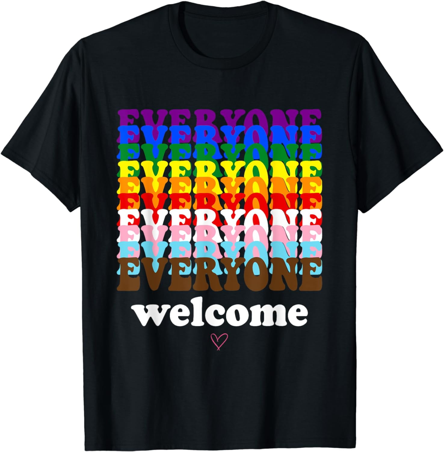 Everyone Is Welcome Here Pride Month LGBTQ Rainbow Gay Pride T-Shirt ...