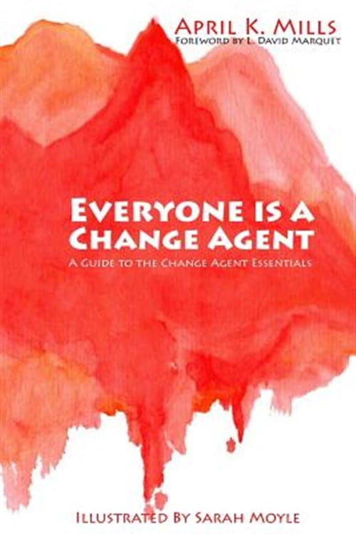 Everyone is a Change Agent: A Guide to the Change Agent Essentials ...