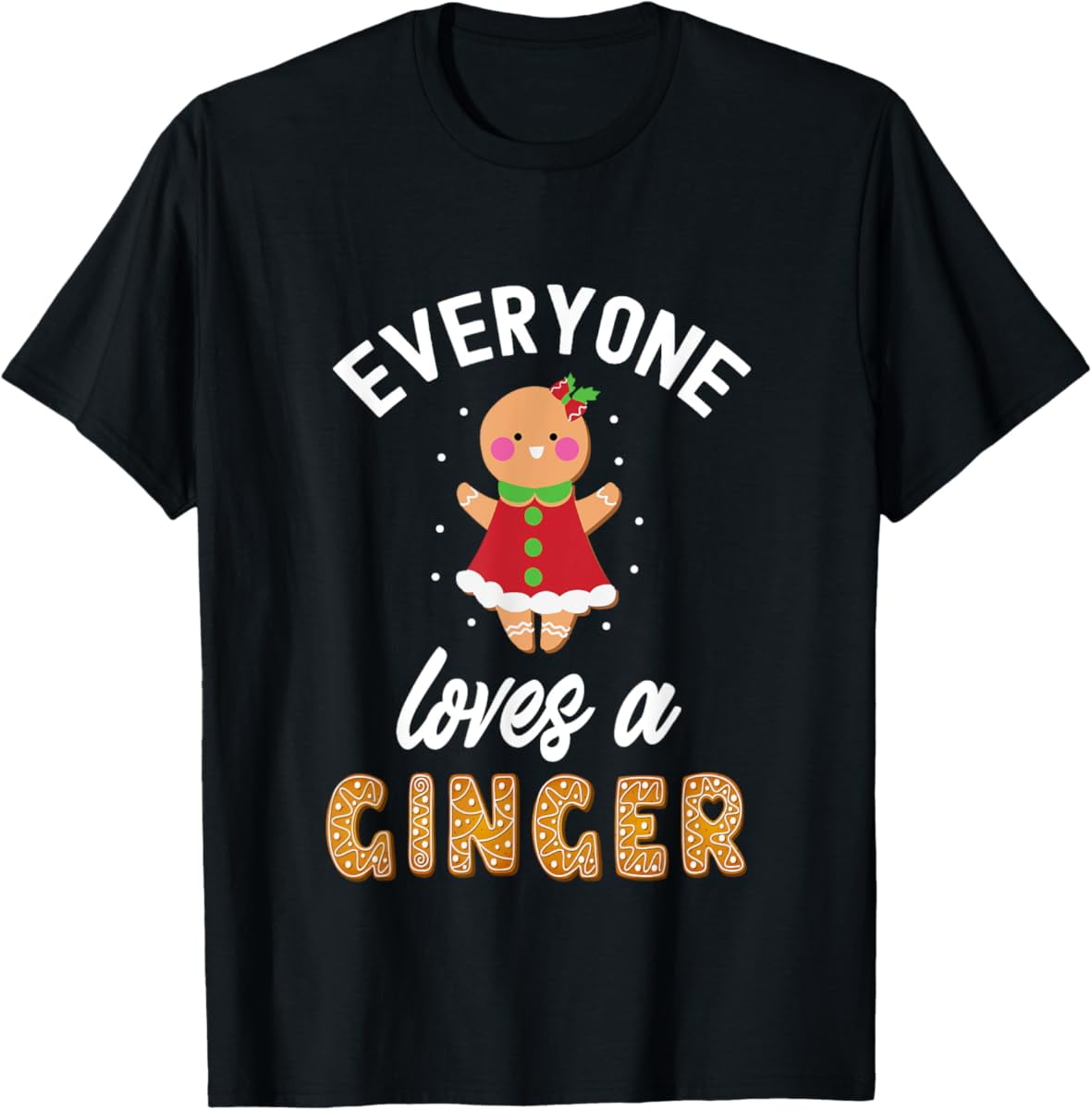 Everyone Loves A Ginger Cute Gingerbread T-Shirt Tshirt All Size S-5XL ...