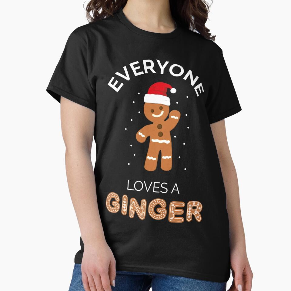Everyone Loves A Ginger Gingerbread Funny Holiday Unisex T-Shirt, up to ...