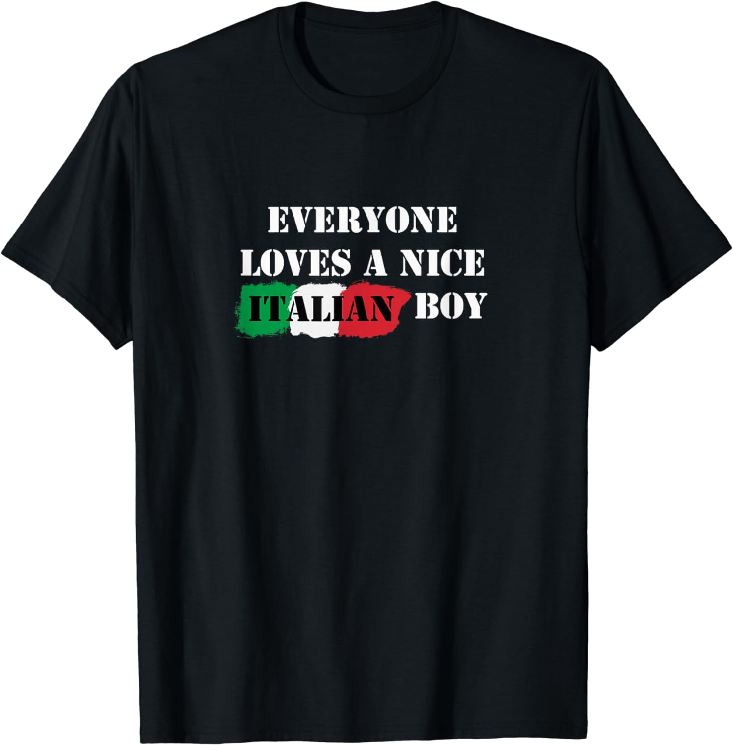 Everyone Loves a Nice Italian Boy Italy Flag Italia Italiano T-Shirt ...
