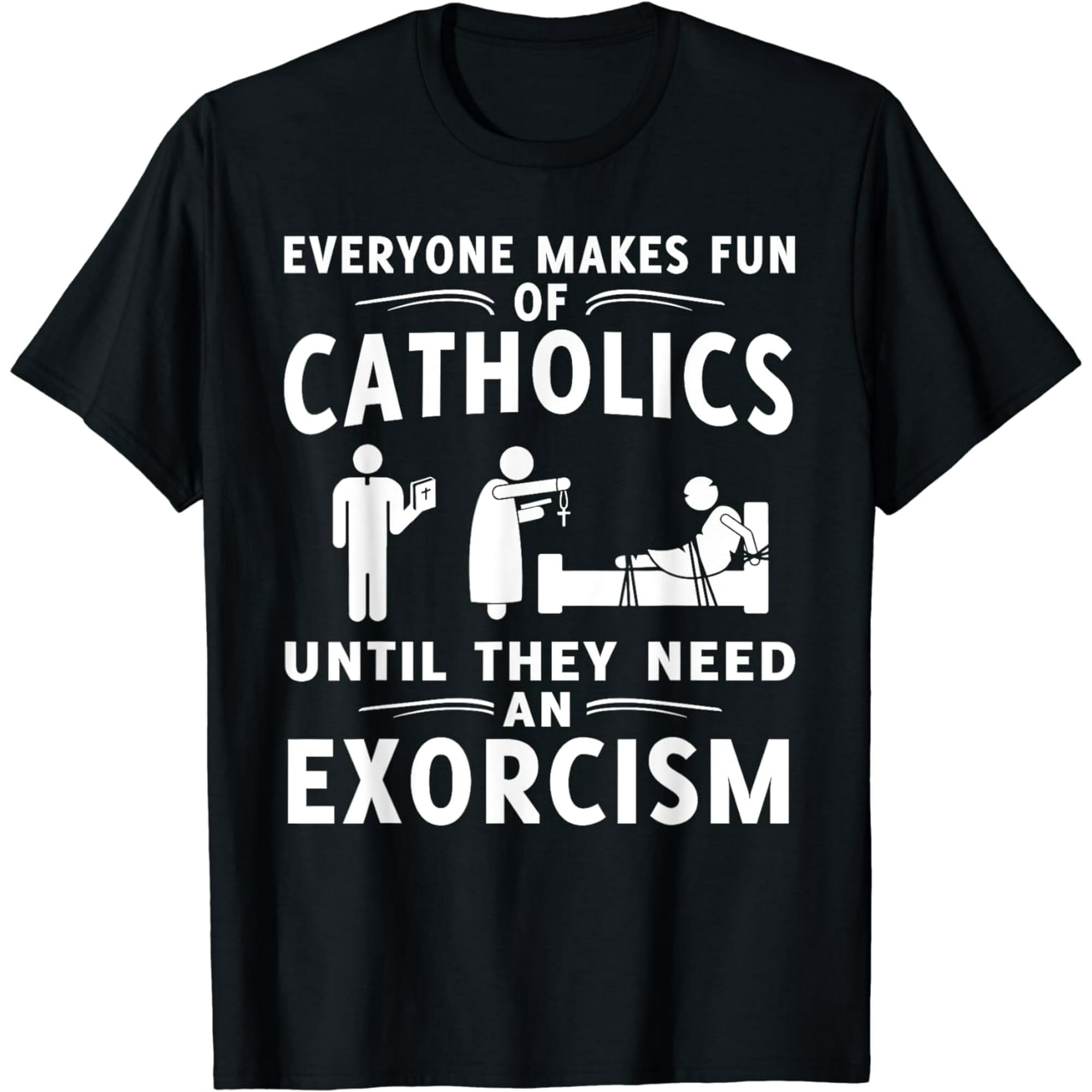 Everyone Makes Fun Of Catholics Until Exorcism Gift pure cotton T-Shirt ...