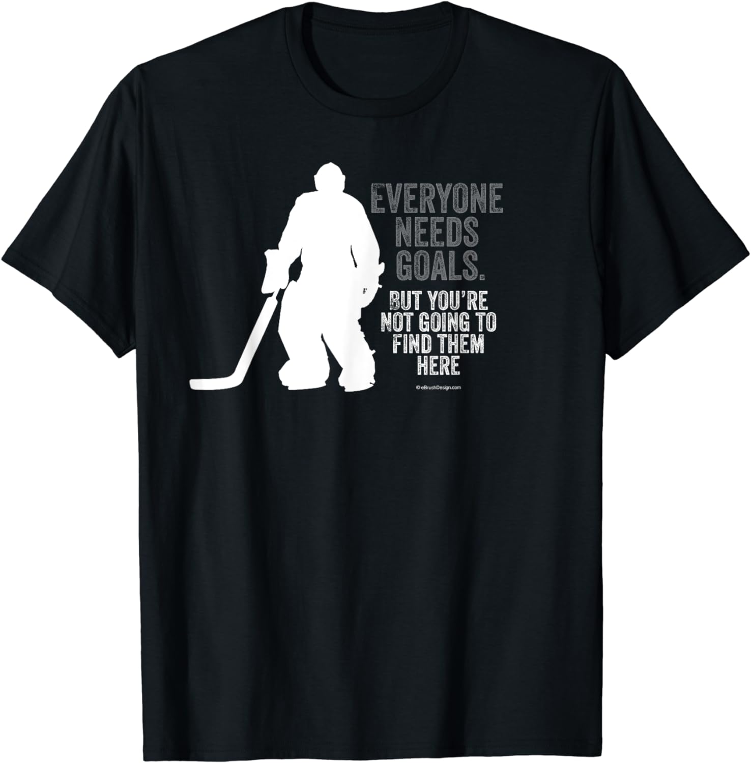 Everyone Needs Goals - ice hockey goalie T-Shirt - Walmart.com