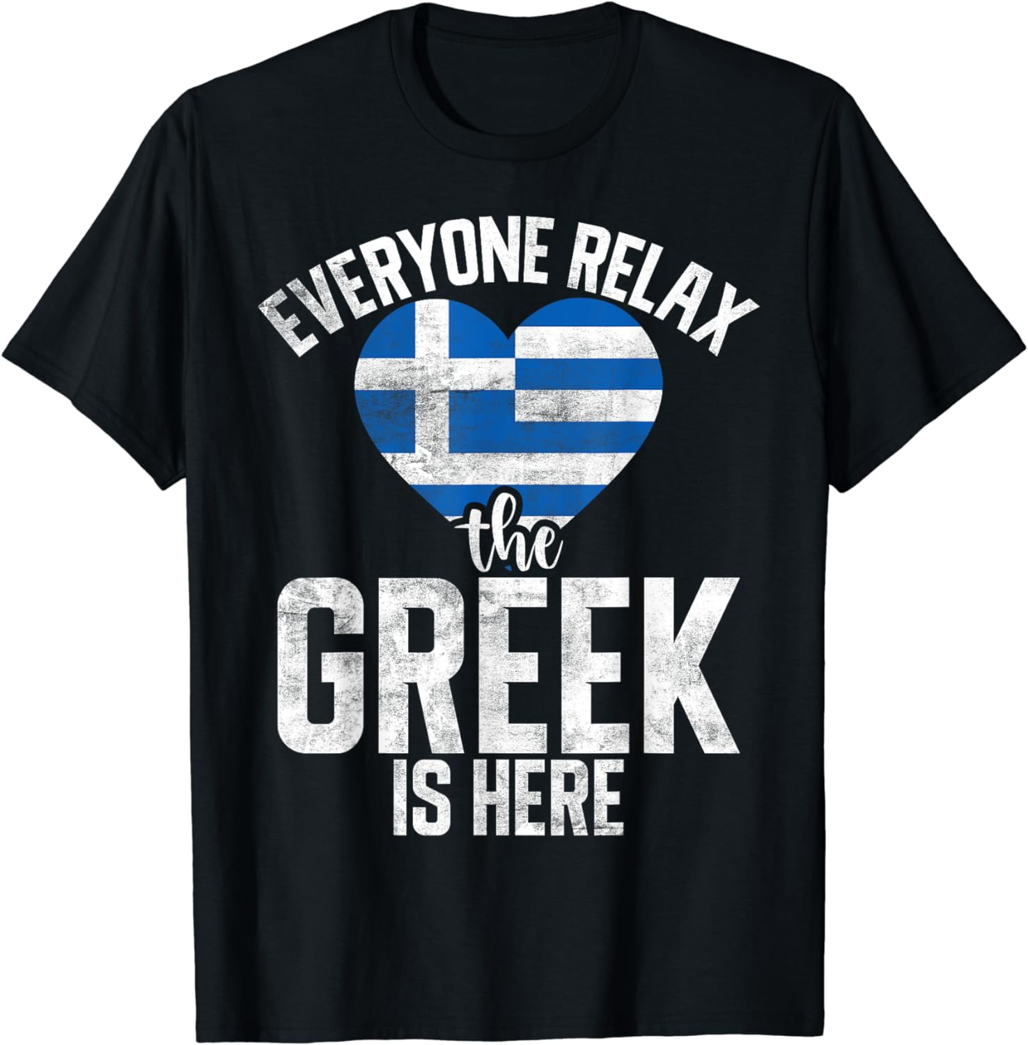 Everyone Relax the Greek is here funny Greek T-Shirt - Walmart.com