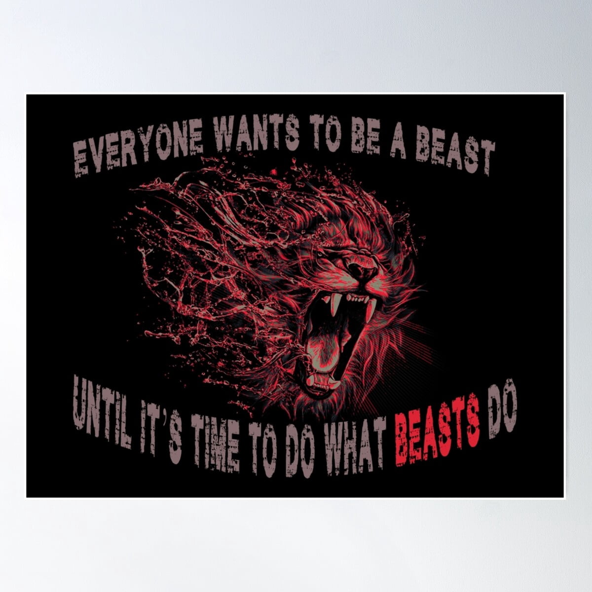 Everyone Wants To Be A Beast Poster Wall Art, Modern Wall Decor For ...