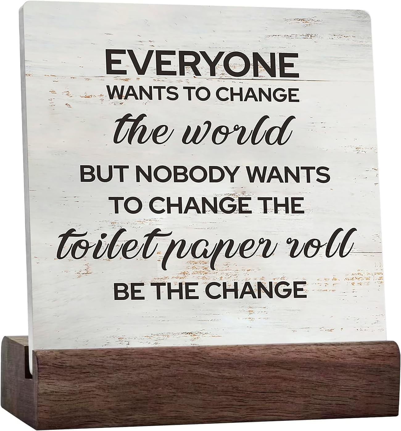 Everyone Wants To Change The World Bathroom Rusitc Farmhouse Bathroom ...