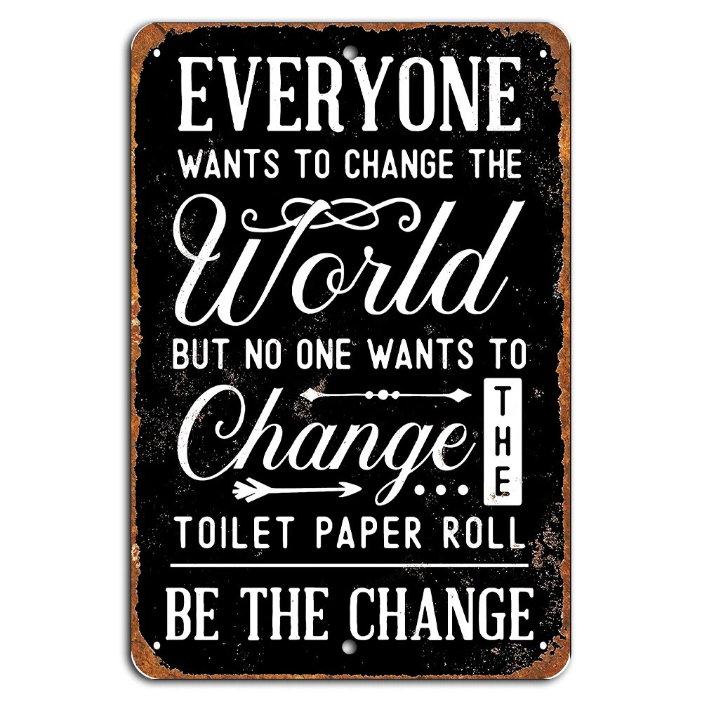 Everyone Wants To Change The World But No One Changes The Toilet Paper ...