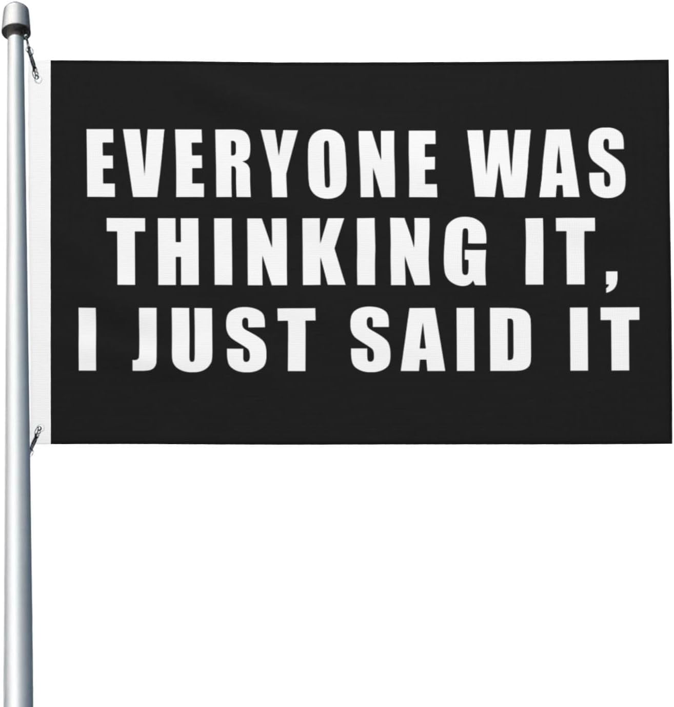 Everyone Was Thinking It I Just Said It Flag 3x5 Ft Outdoor Garden ...