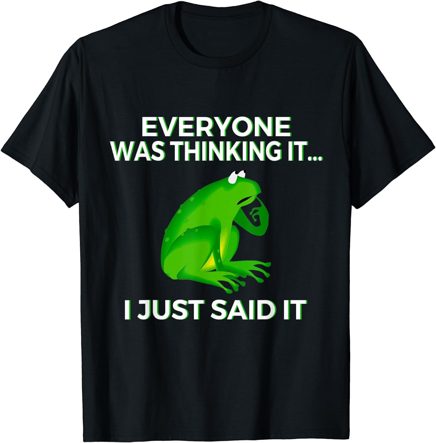 Everyone Was Thinking It I Just Said It Funny Frog T-Shirt - Walmart.com
