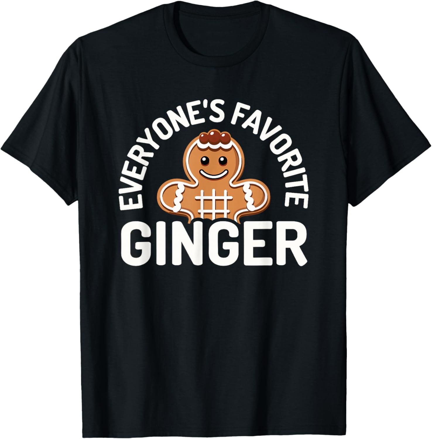 Everyone's Favorite Ginger T Funny Gingerbread Man Christmas T-Shirt ...