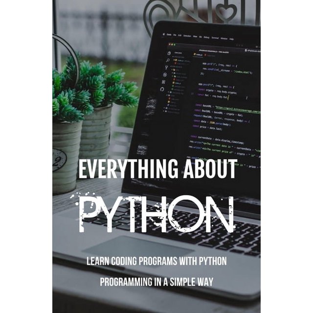 Everything About Python : Learn Coding Programs With Python Programming ...