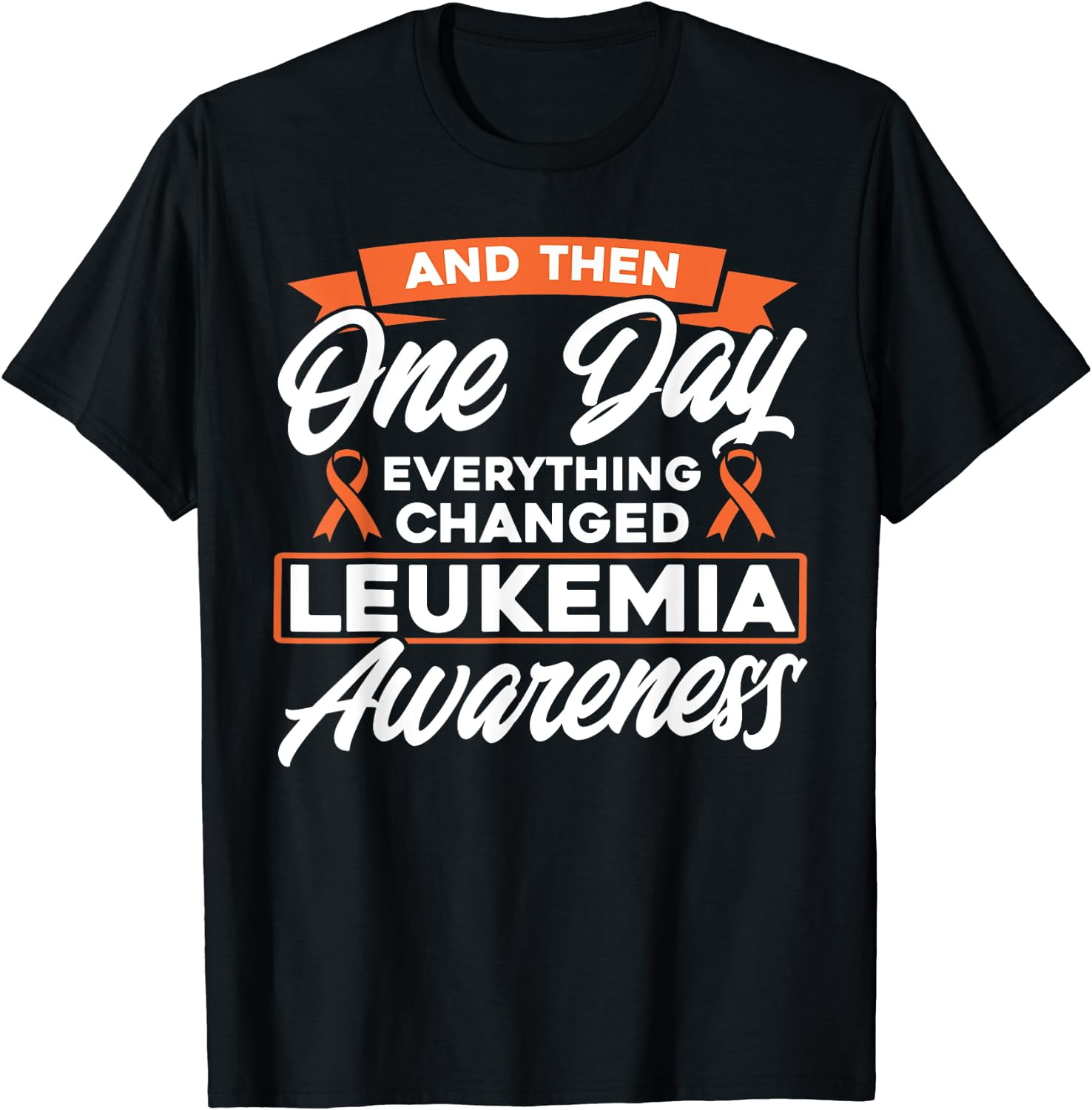 Everything Changed Leukemia Awareness T-Shirt - Walmart.com