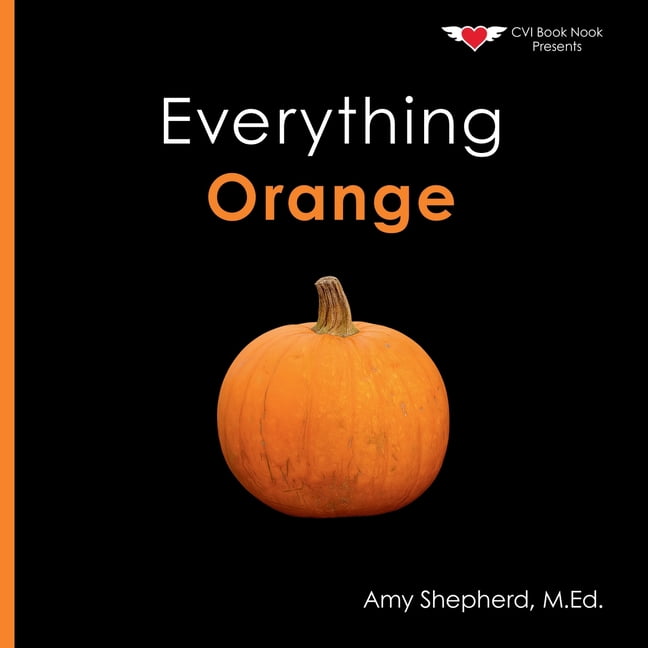 Everything Colors Everything Orange: A joyful concept book designed for ...