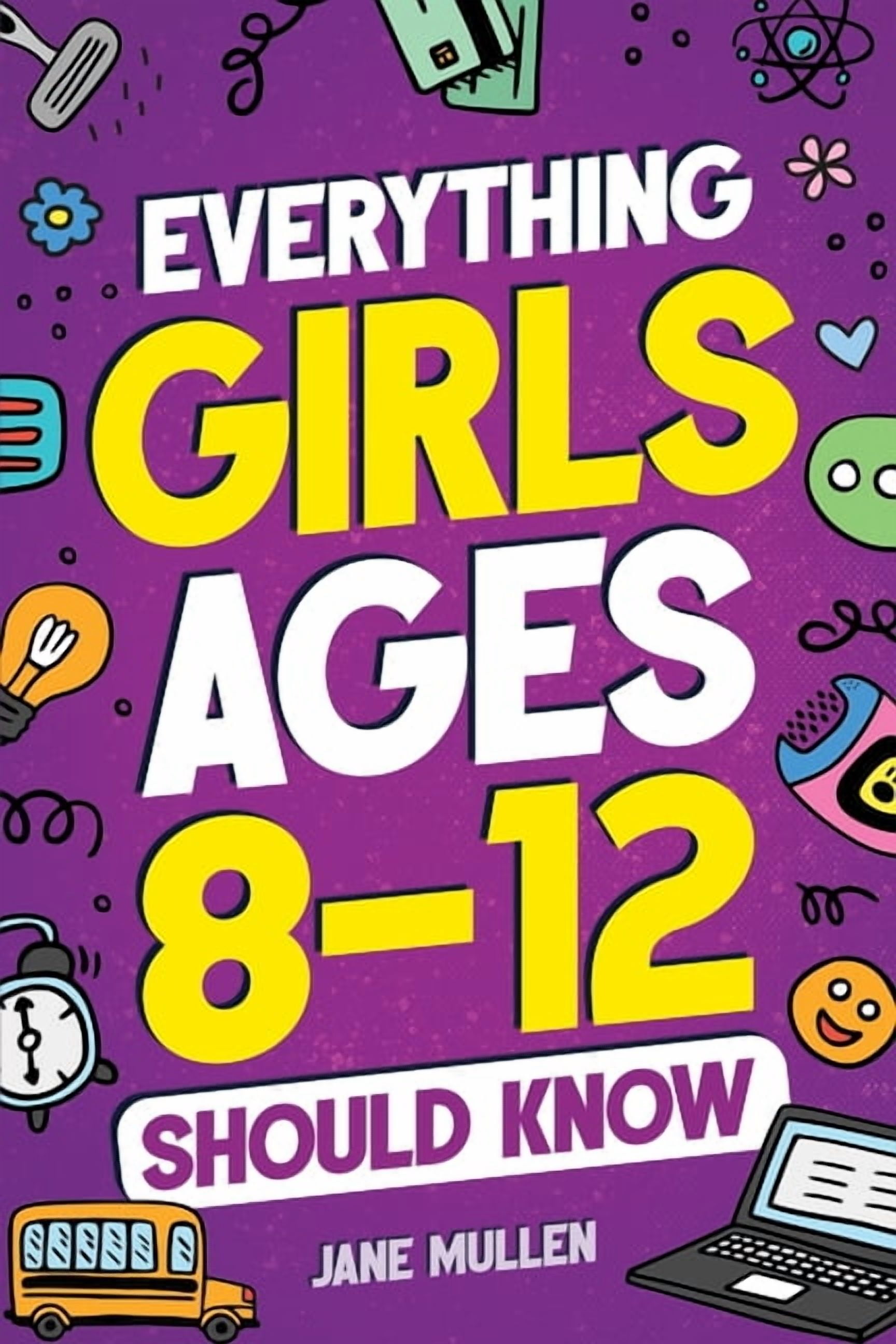 Everything Girls Ages 8-12 Should Know, (Paperback) - Walmart.com