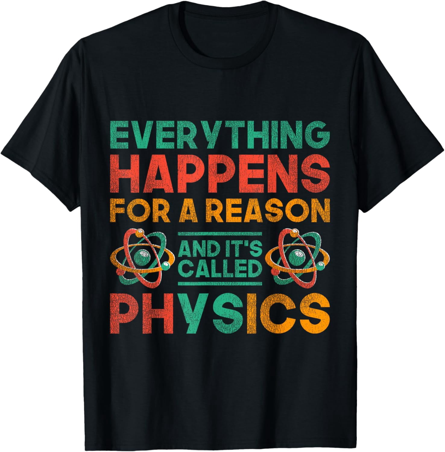 Everything Happens For A Reason And Its Called Physics T-Shirt ...