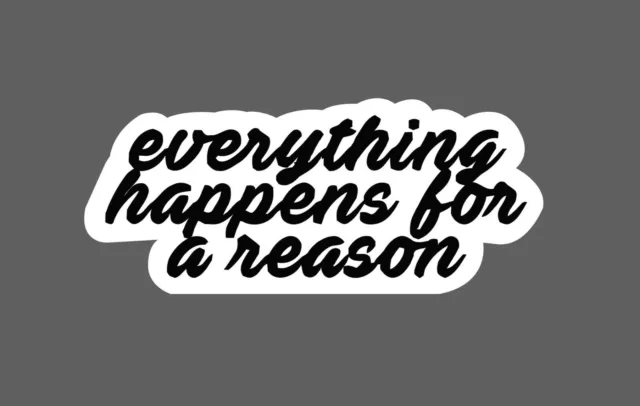 Everything Happens For A Reason Sticker Sticker Phone Decal Water ...