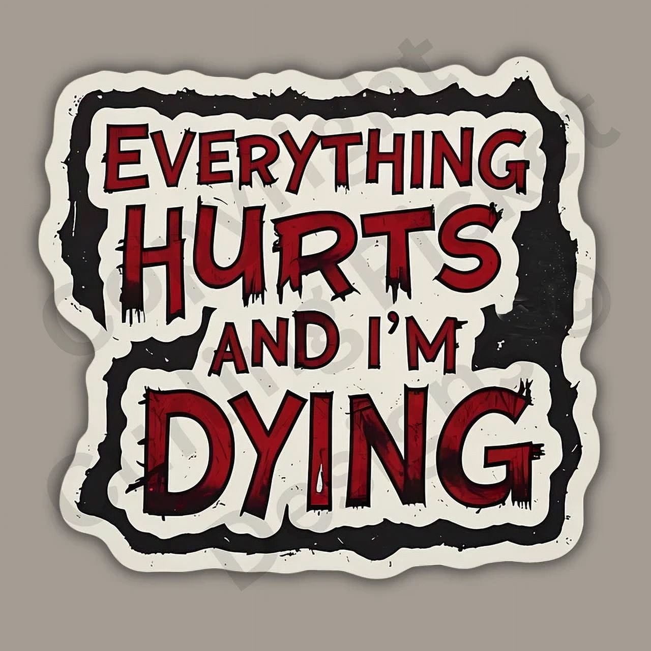 Everything Hurts And I'M Dying Sticker Phone Decal Water Bottle ...