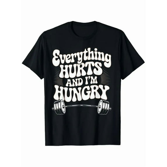 Everything Hurts and I'm Hungry Hilarious Gym Workout Humor T-Shirt ...
