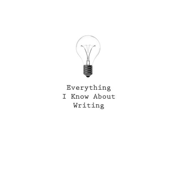 Everything I Know About Writing - Walmart.com